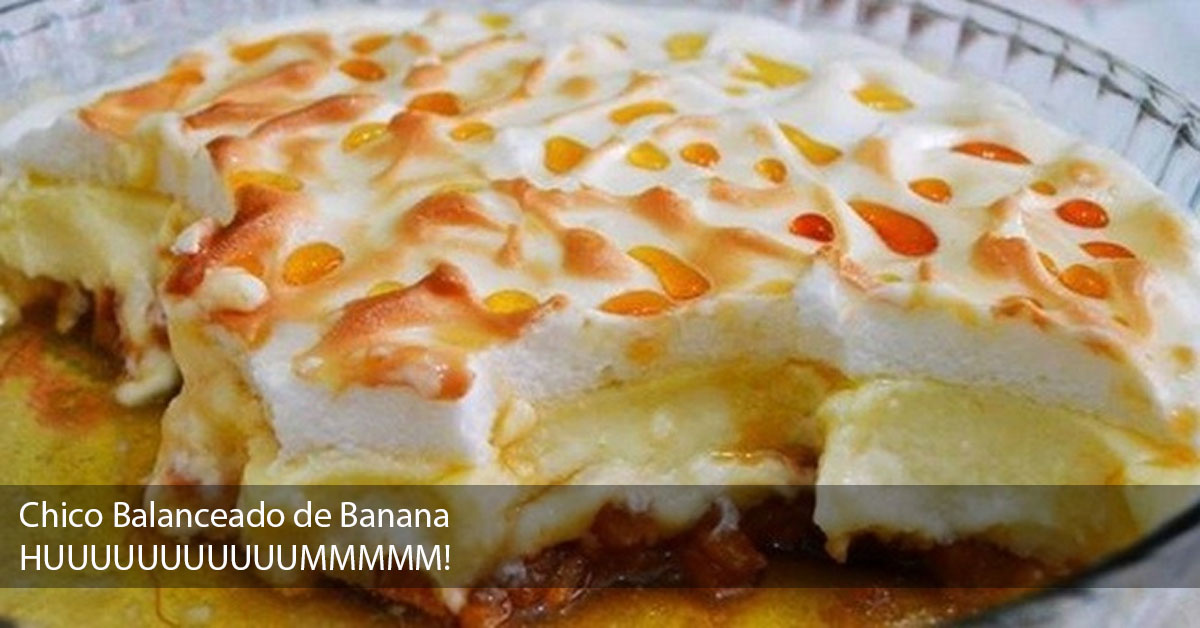 Chico balanceado de banana - sobremesa maravilhosa, fácil e deliciosa!